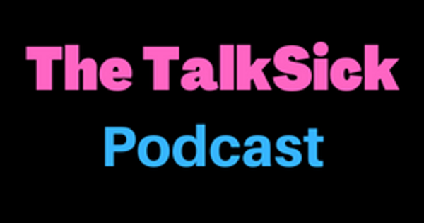 The TalkSick Podcast on SubscribeStar.com